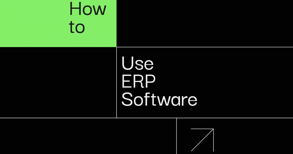 How to Use ERP Software Successfully: A Complete Guide